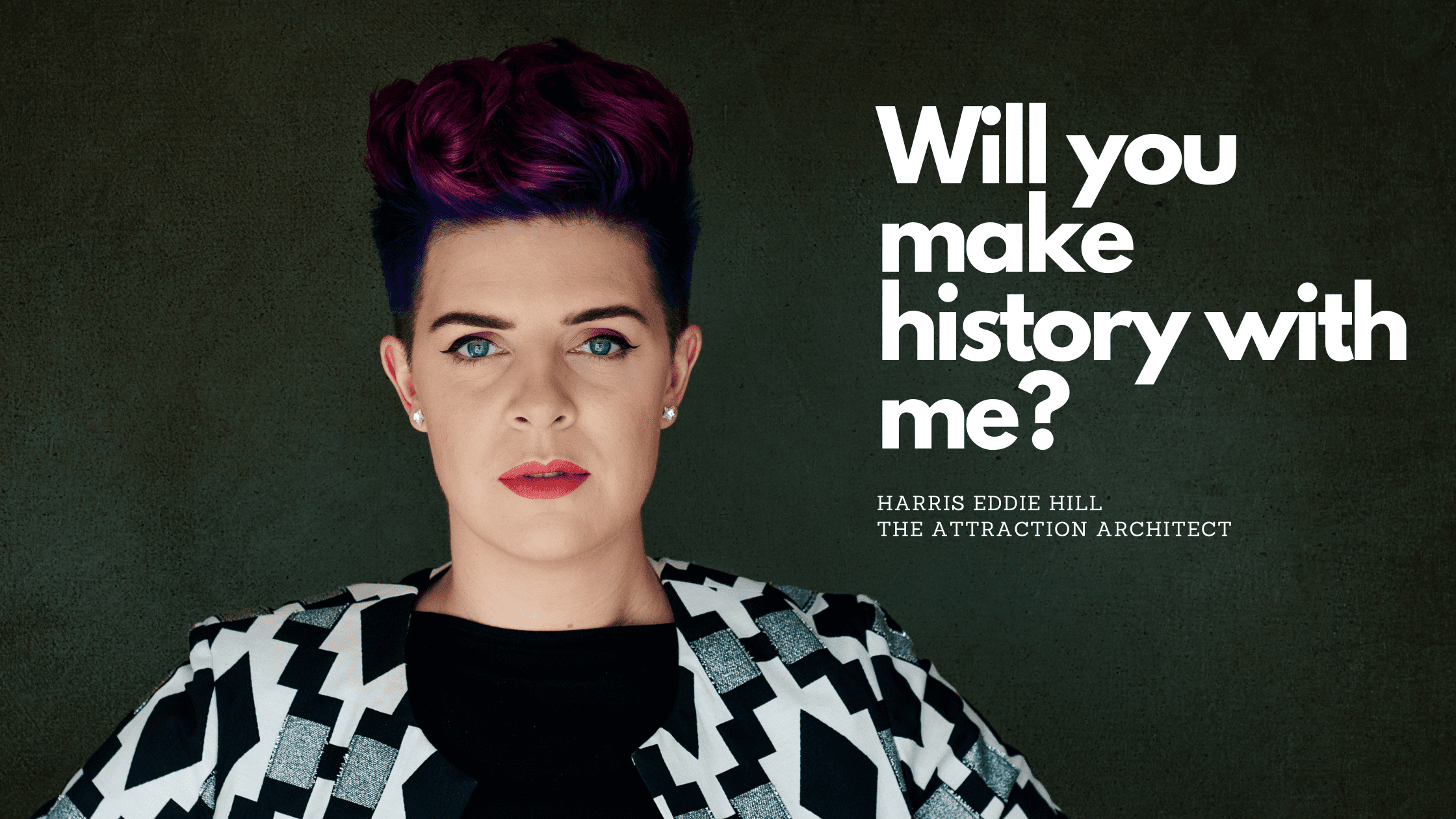 Will You Make History with Me?