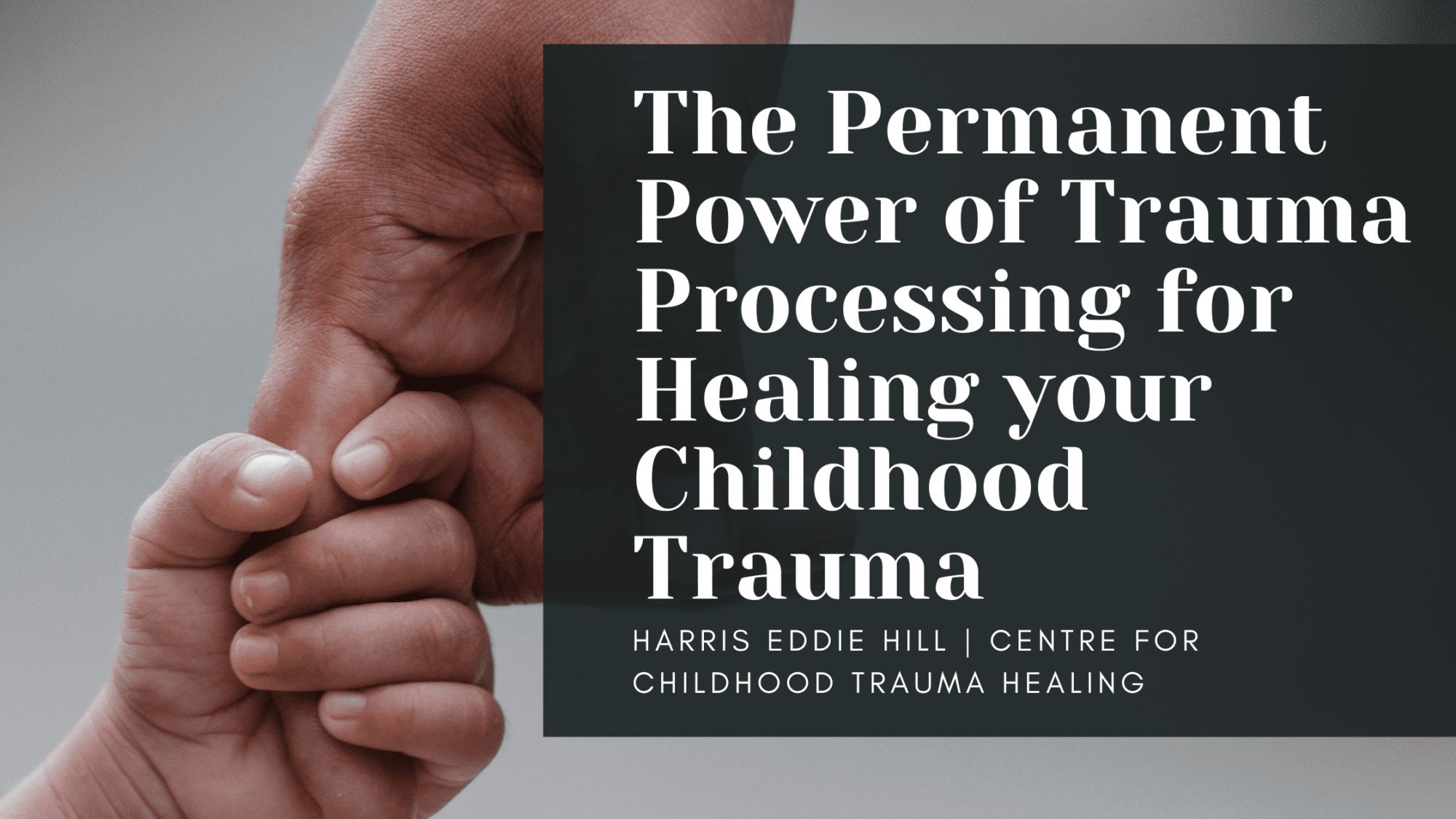 The Permanent Power of Trauma Processing for Healing your Childhood Trauma